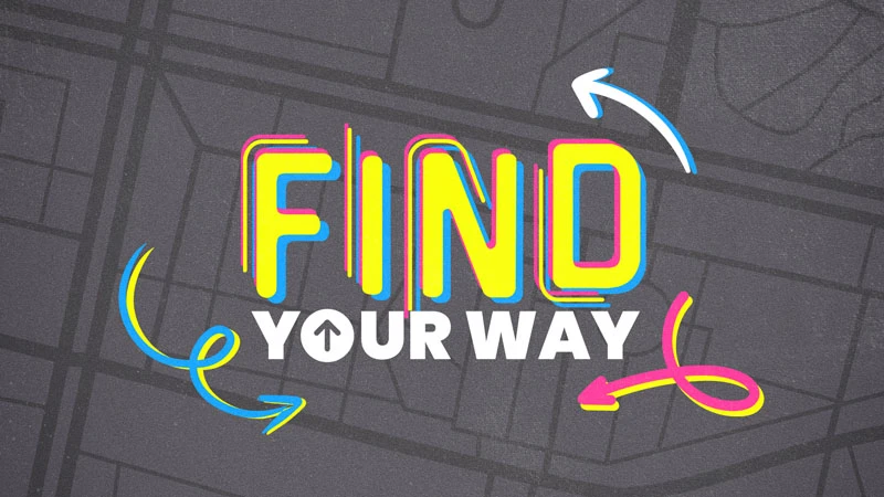 FIND YOUR WAY